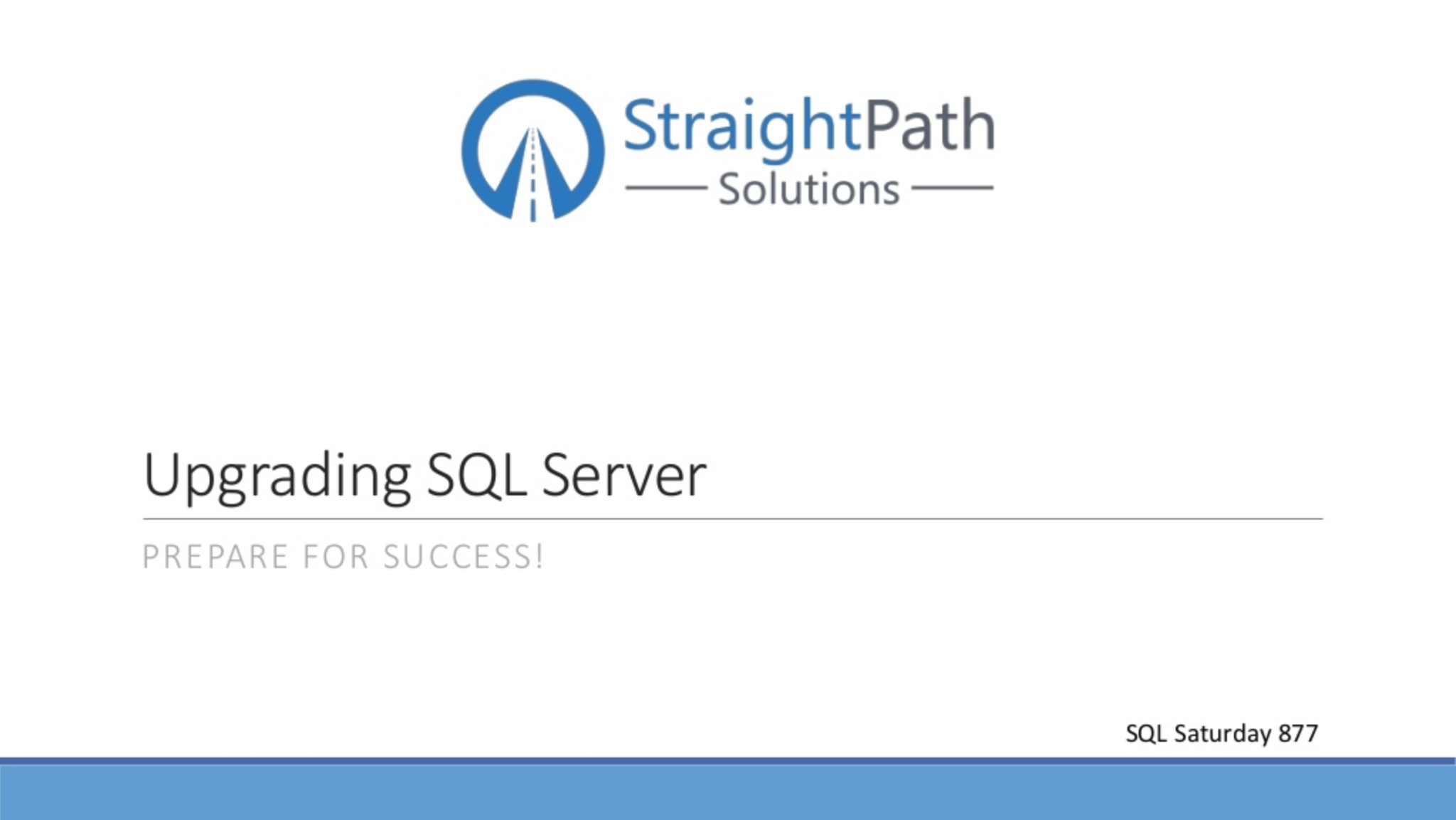 SQL PASS Upgrade Talk - SQL Server Consulting - Straight Path Solutions SQL PASS Upgrade Talk - SQL Server Consulting - Straight Path Solutions
