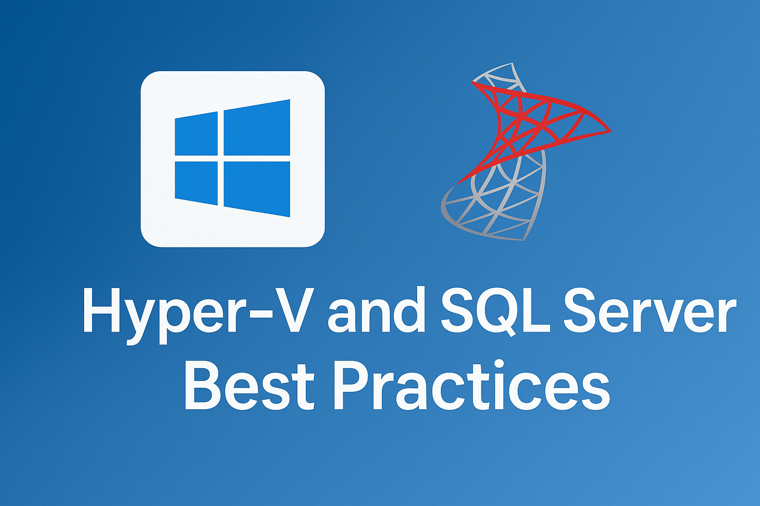 Hyper-V and SQL Server Best Practices: What We Wish You Knew - Database ...